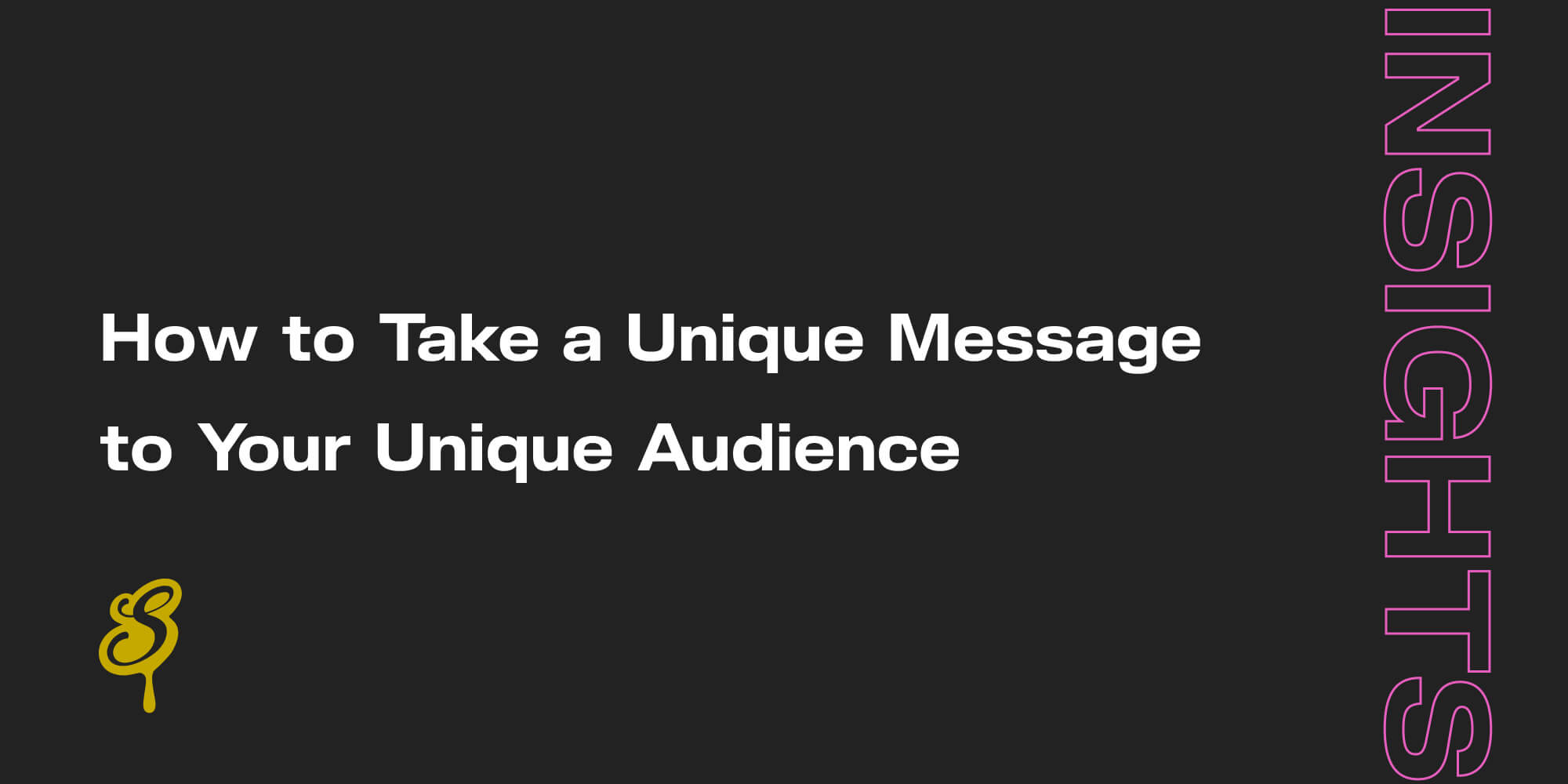 How to take a Unique Message to Your Unique Audience: Part 1 - Syrup